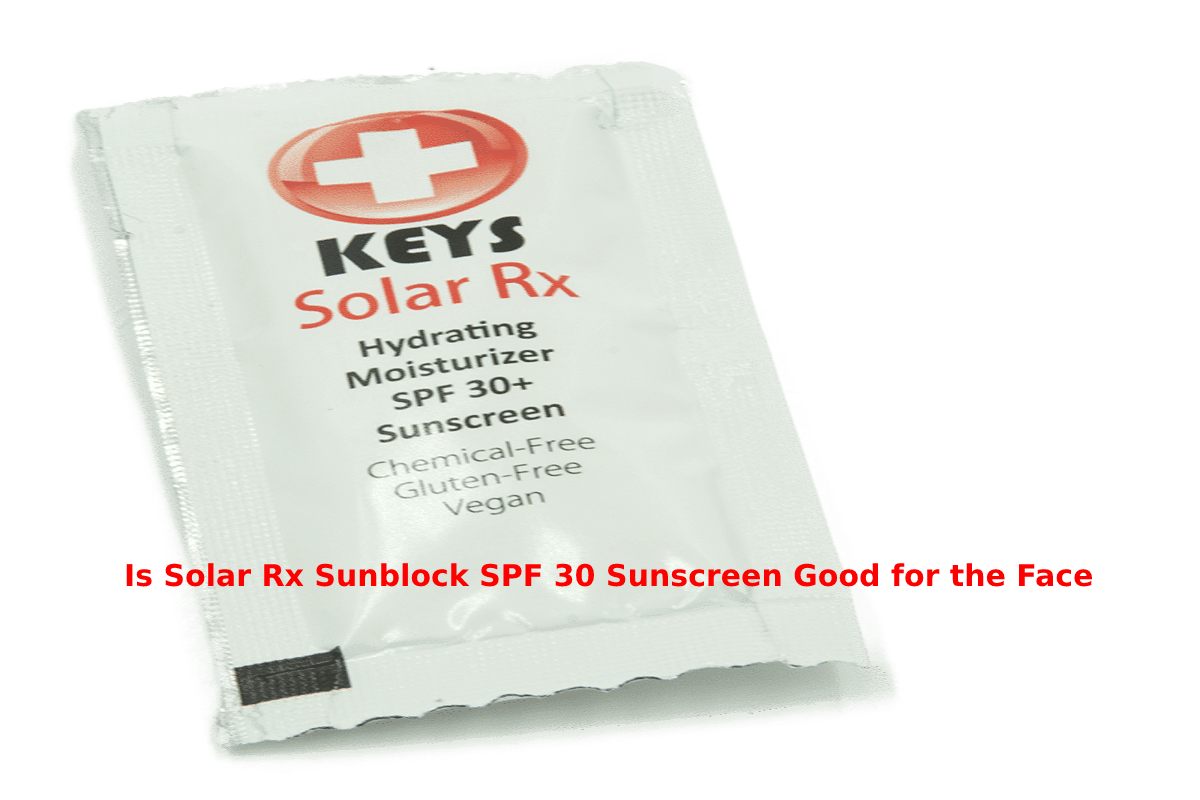 Is Solar Rx Sunblock SPF 30 Sunscreen Good for the Face 2022