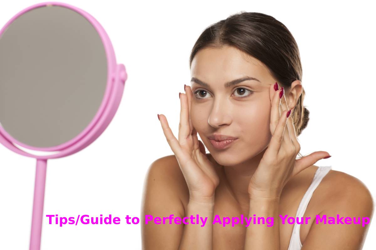 Tips/Guide to Perfectly Applying Your Makeup 2022