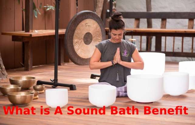 What is A Sound Bath and Its Advantage, Purpose, and More 2022